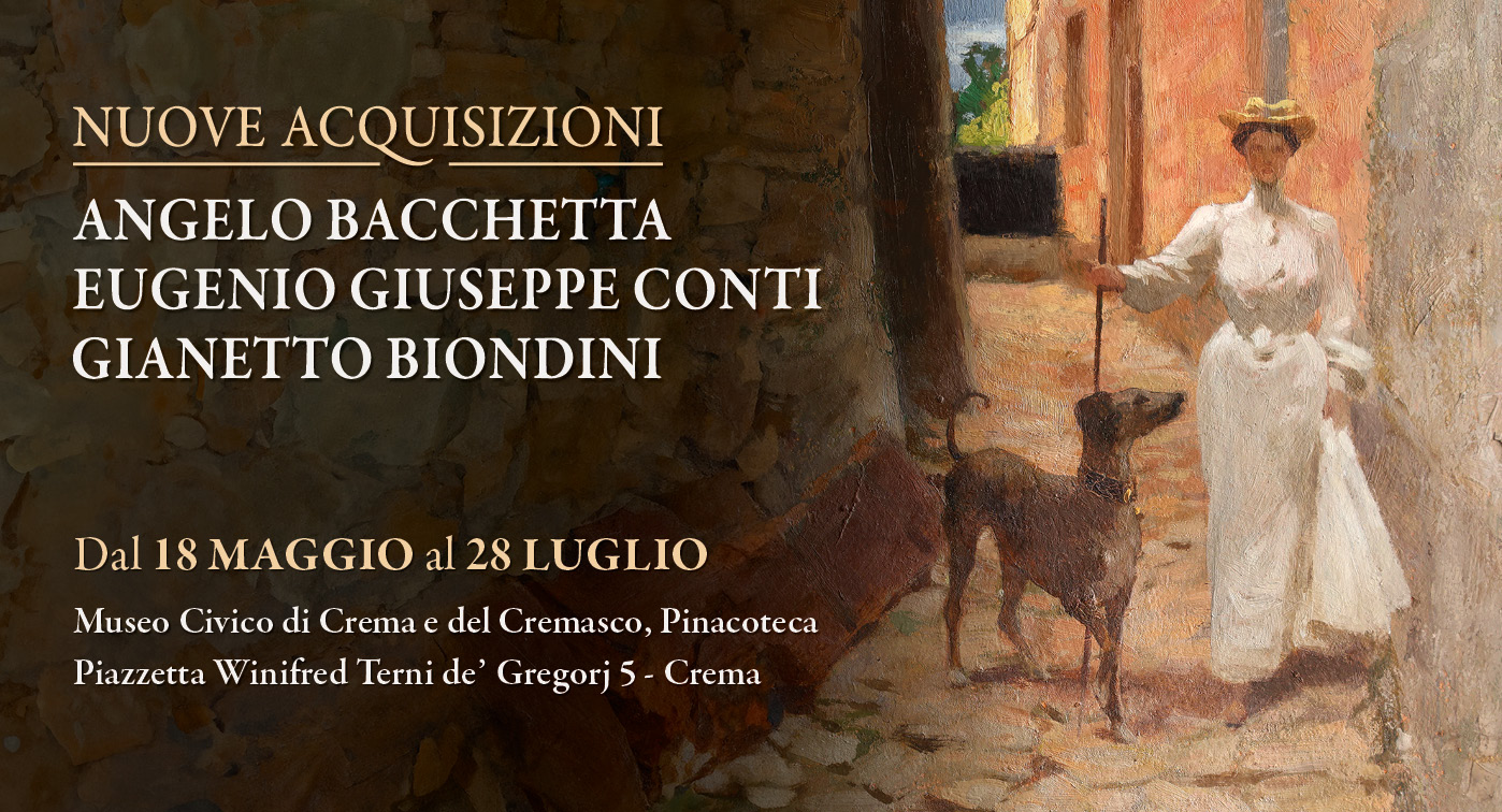Mostra NUOVE ACQUISIZIONI. Angelo Bacchetta, Eugenio Giuseppe Conti ...